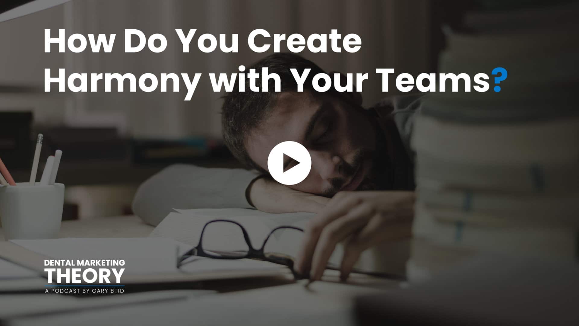 How Do You Create Harmony with Your Teams? – Dental Marketing Theory