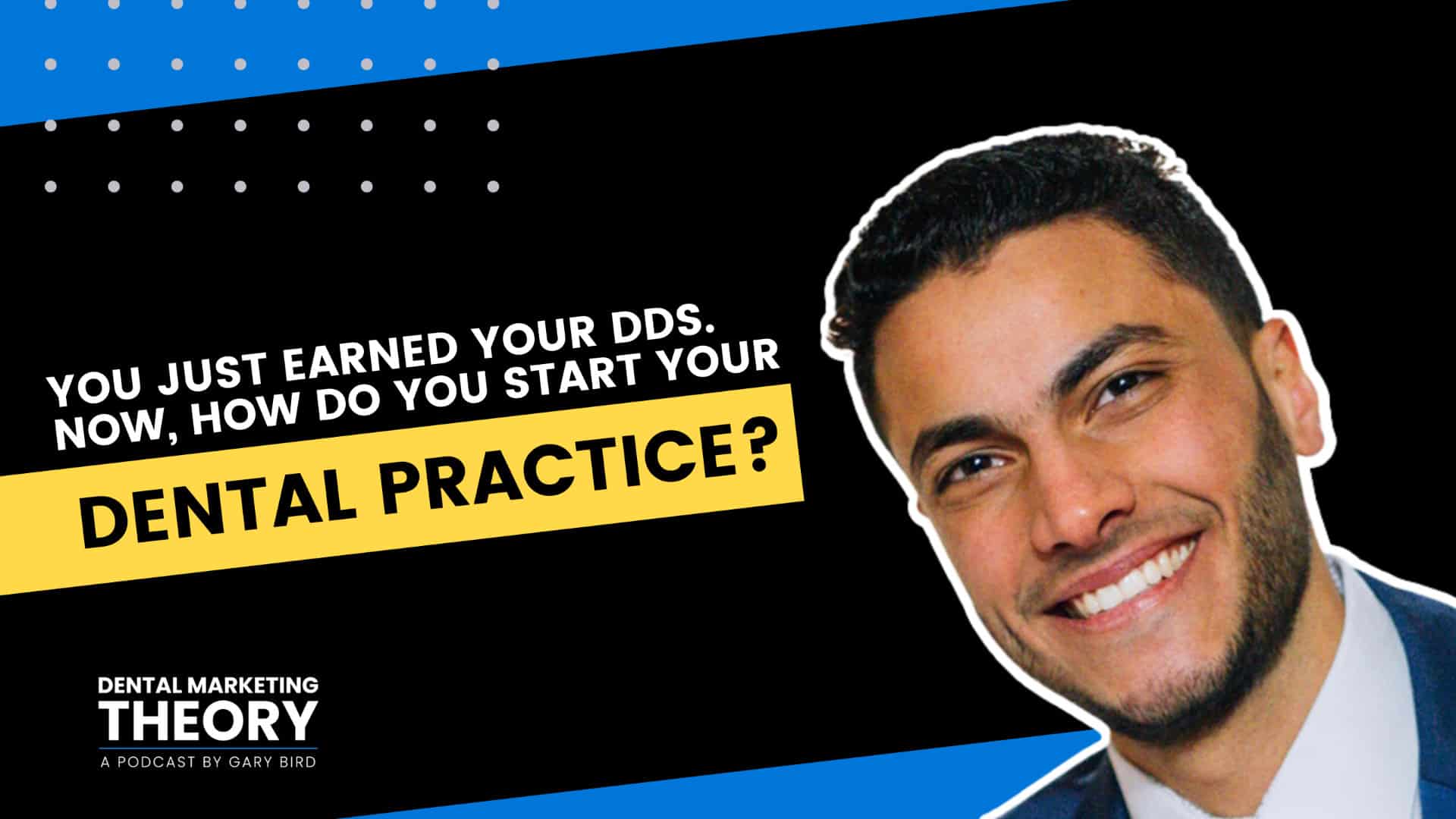 You Just Earned Your DDS Now How Do You Start Your Dental Practice